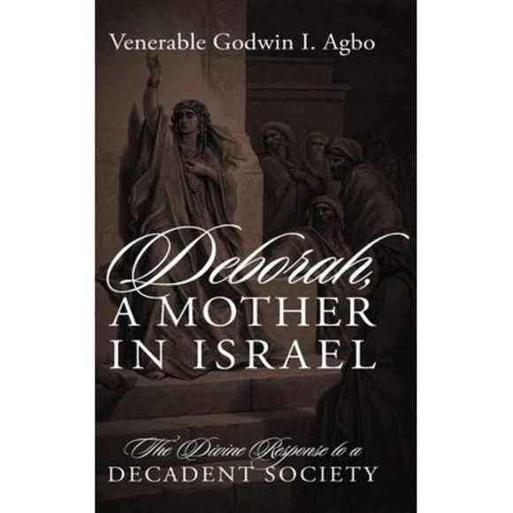 Venerable Godwin I. Agbo | Other | Deborah A Mother In Israel The ...